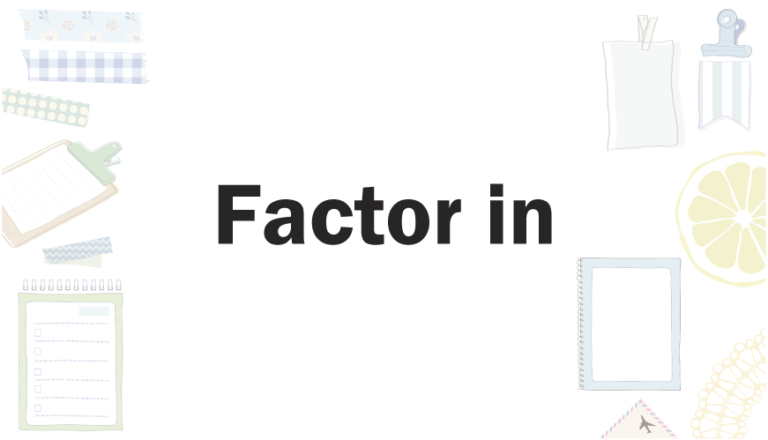 ｢factor in (into)｣の意味と使い方 | えいごのこと